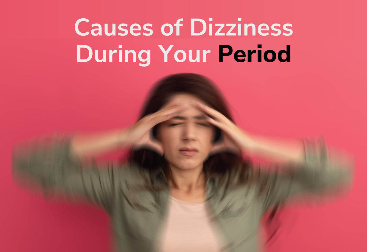 Causes of Dizziness During Your Period. Blog by Be Me